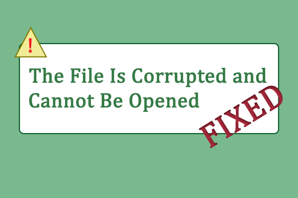 Fixed: The File Is Corrupted and Cannot Be Opened