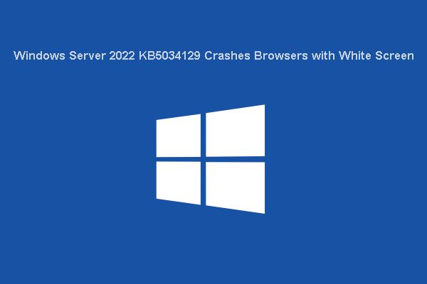 Windows Server 2022 KB5034129 Crashes Browsers