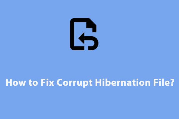 Top 6 Ways to Fix Corrupt Hibernation File on Your PC