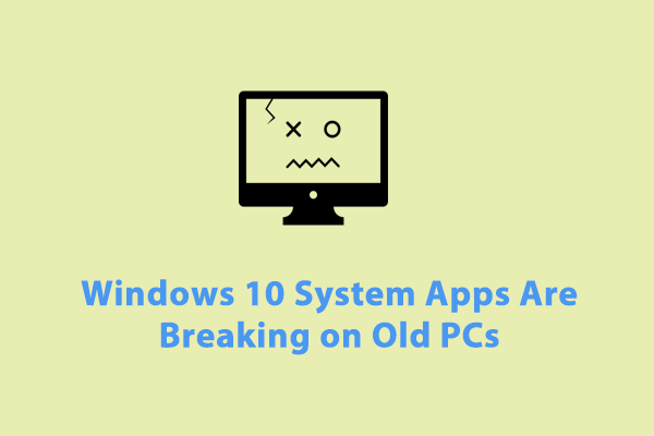 How to Fix Windows 10 System Apps Are Breaking on Old PCs?