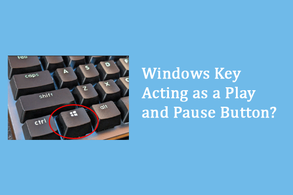 Resolved Windows Key Is Acting As A Play And Pause Button
