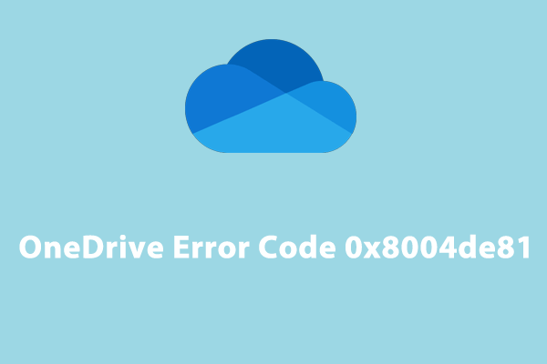 Fixed - OneDrive Error Code 0x8004de81 on Windows 10/11