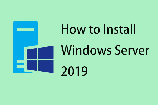 How to Install/Reinstall Windows Server 2019? Follow the Guide!
