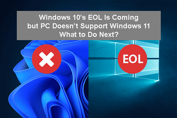 Windows 10’s EOL Is Coming but PC Doesn’t Support Windows 11