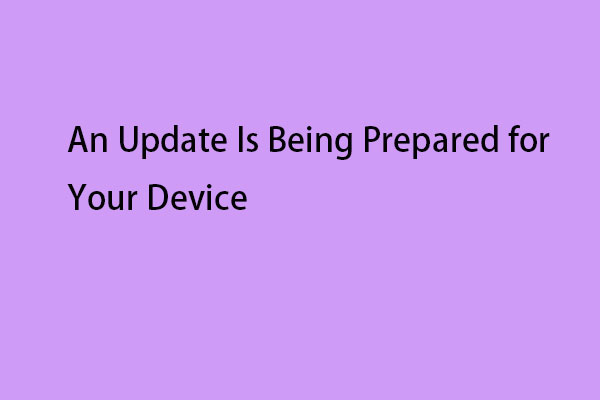An Update Is Being Prepared for Your Device? Fix It Now!