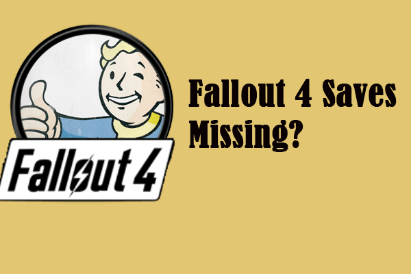 Fallout 4 Saves Missing? Try Three Methods Here