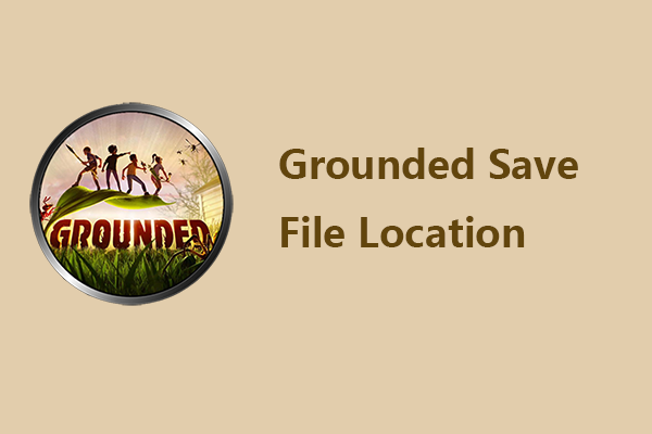 Where to Find the Grounded Save File Location? Tips for You