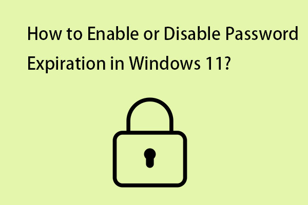 Password Expiration In Windows 11 How To Enable Disable It