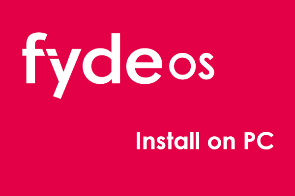 Install FydeOS on PC for Dual Boot, Learn Essentials Here