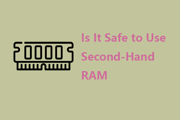 Is It Safe to Use Second-Hand RAM? A Detailed Guide Here