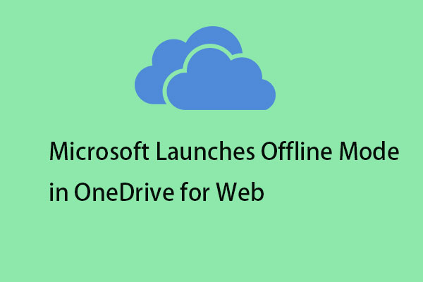 Microsoft Is Rolling out OneDrive's Offline Mode for web