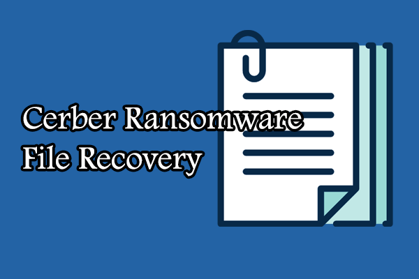 How to Decrypt or Recover Cerber Encrypted Files? Read Here