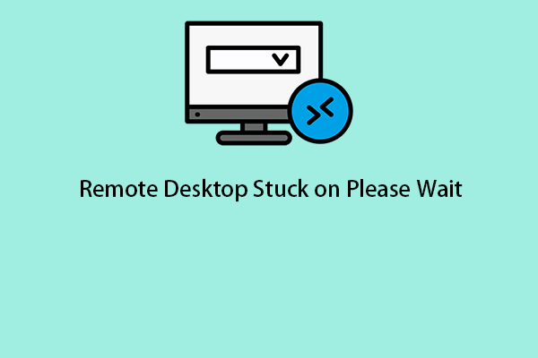 How To Fix Remote Desktop Stuck On Please Wait On Windows