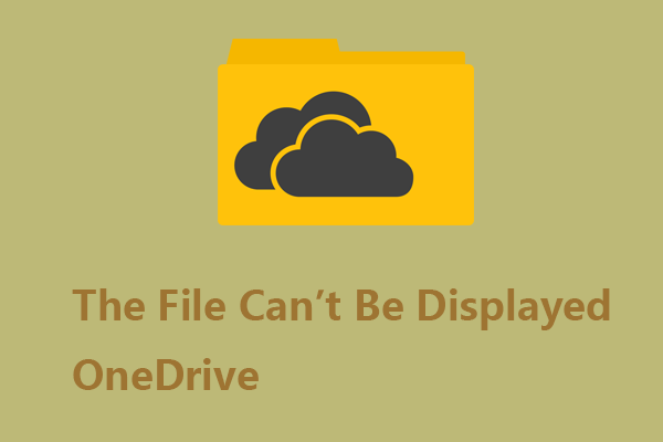The File Can’t Be Displayed in OneDrive - How to Resolve It?