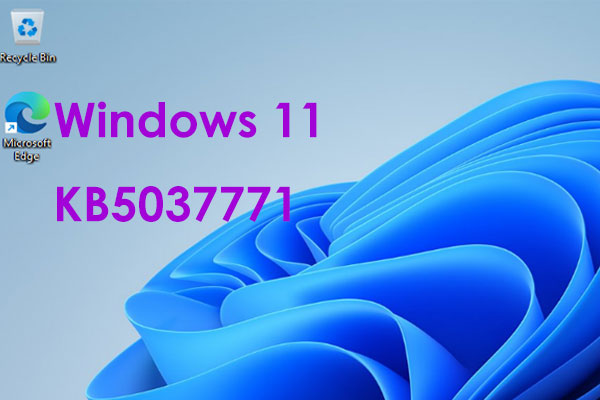 What Is New in Windows 11 KB5037771 & How to Install?