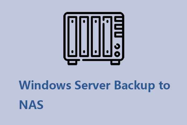 Full Guide to Performing Windows Server Backup to NAS