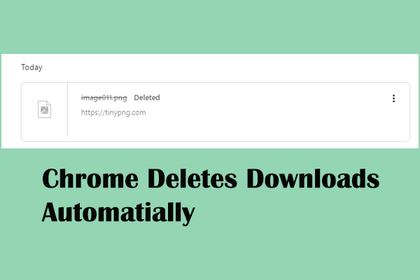 Chrome Automatically Deletes Downloaded Files Proven Ways