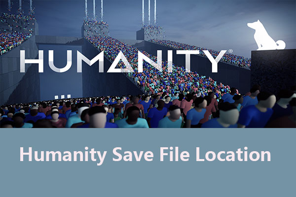 Humanity Save File Location, Backup, Recovery: Full Guide