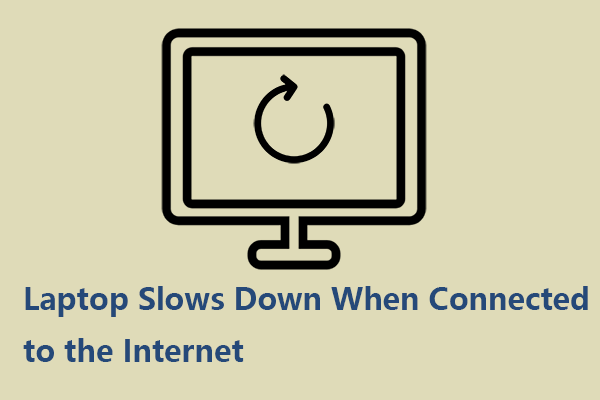 Easy Fixes: Laptop Slows Down When Connected to the Internet