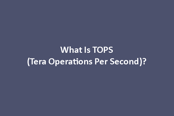 What Is TOPS? Why Use TOPS to Measure AI Performance?