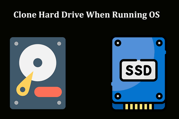 How to Clone Hard Drive While Windows Is Running on PC?