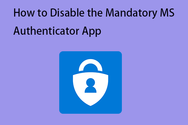 How to Disable the Mandatory MS Authenticator App on Windows