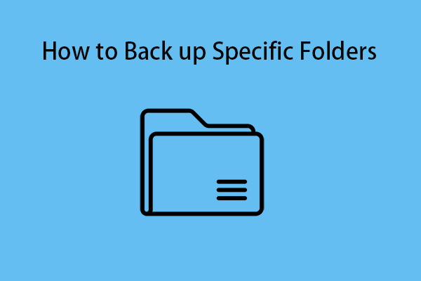 How to Back up Specific Folders on Windows 11/10?