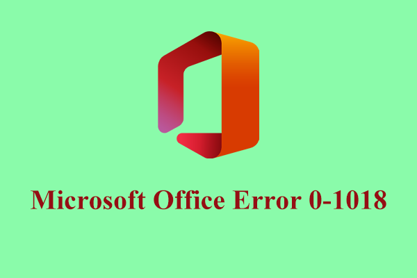 Solved Microsoft Office Error 0 1018 Top 5 Methods