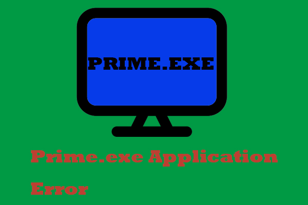 Easy Solutions to Prime.exe Application Error on Windows 11/10
