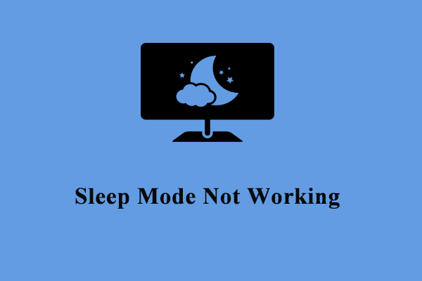 Easily Fixed – Sleep Mode Not Working on Windows 10/11?
