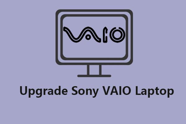 Full Guide to Upgrading a Sony VAIO Laptop - Resolved Here