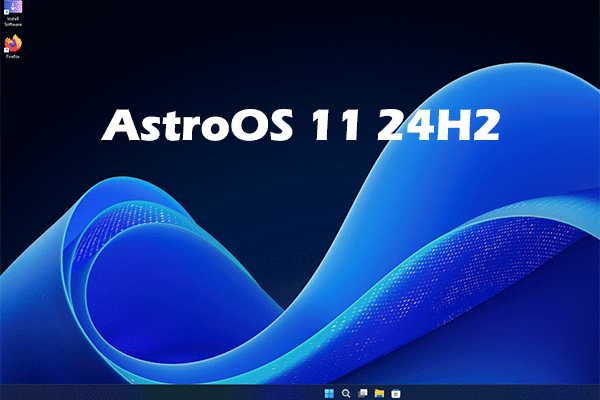 AstroOS 11 24H2 | What It Is & How to Download It
