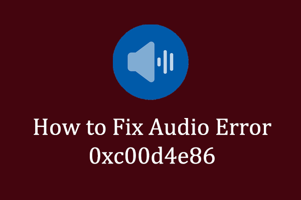 How to Fix Audio Error 0xc00d4e86 in Windows: Top Guide