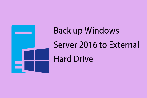 Back up Windows Server 2016 to External Hard Drive - 2 Ways!