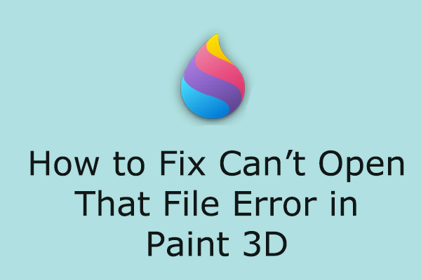 4 Methods to Quickly Fix Can’t Open That File Error in Paint 3D