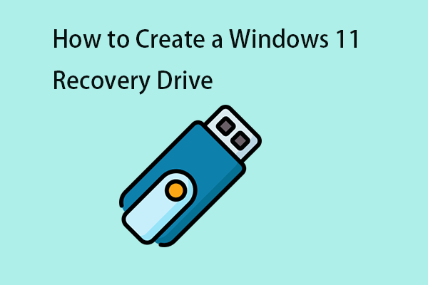 How to Create a Windows 11 Recovery Drive? Here Is a Guide!