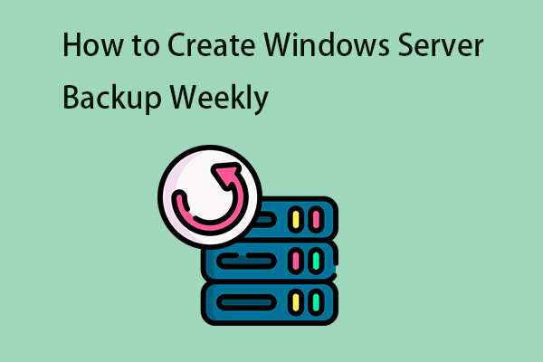How to Create Windows Server Backup Weekly? Here Are 3 Ways!