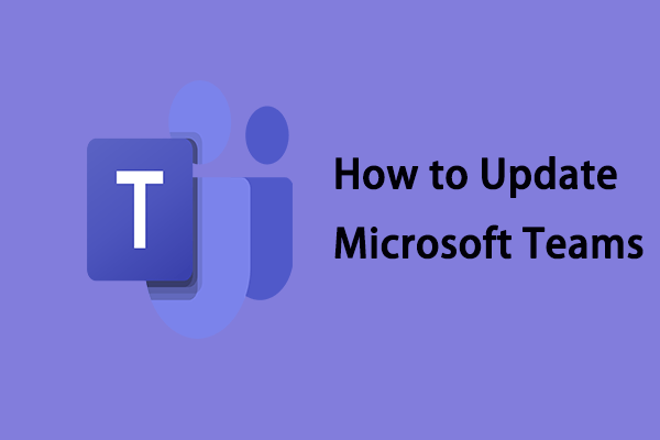 How to Update Microsoft Teams on Windows 10/11 – 2 Ways