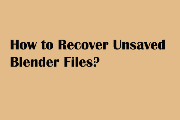 How to Recover Unsaved Blender Files After Crashing?