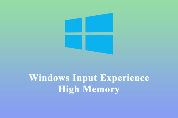 3 Proven Fixes for Windows Input Experience High Memory