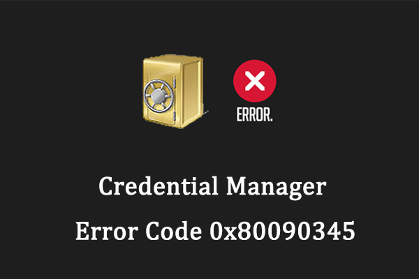 How to Fix Credential Manager Error Code 0x80090345