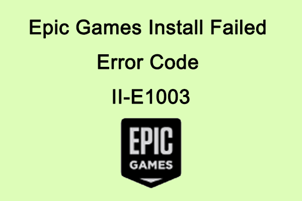 Best Fixes on Epic Games Install Failed Error Code II-E1003