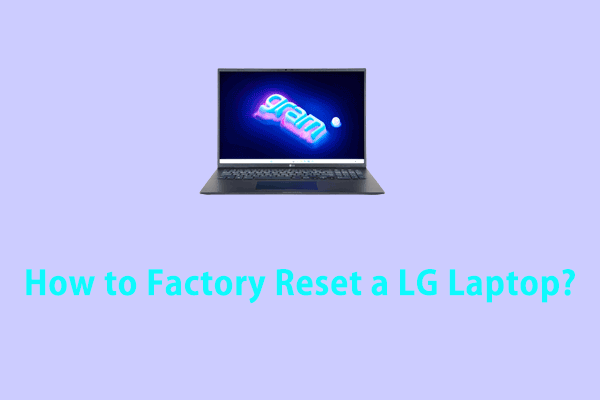 Beginner’s Guide - How to Factory Reset a LG Laptop in 4 Ways?