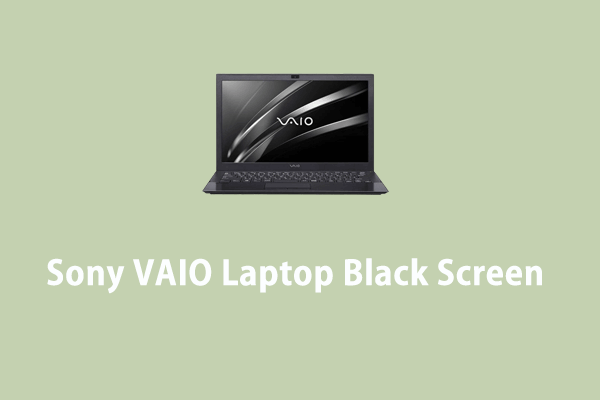Top 8 Solutions to Fix Sony VAIO Laptop Black Screen Easily
