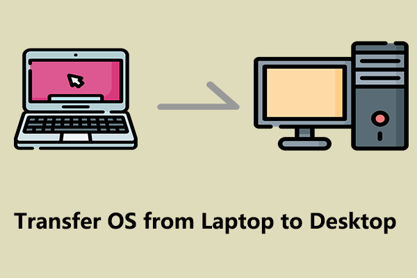 Transfer OS from Laptop to Desktop with 2 Effective Ways