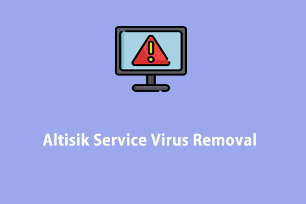 Expert Guide: Altisik Service Virus | Definition & Removal
