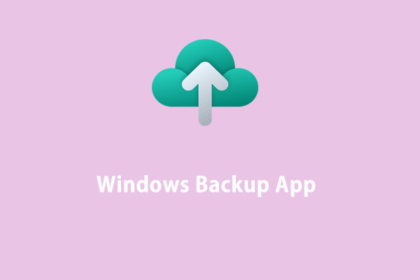 New Windows Backup App Overview& Its Alternative