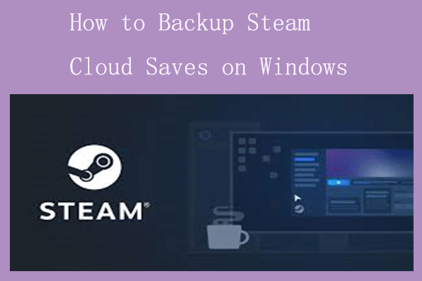 How to Backup Steam Cloud Saves on Windows Double Protection