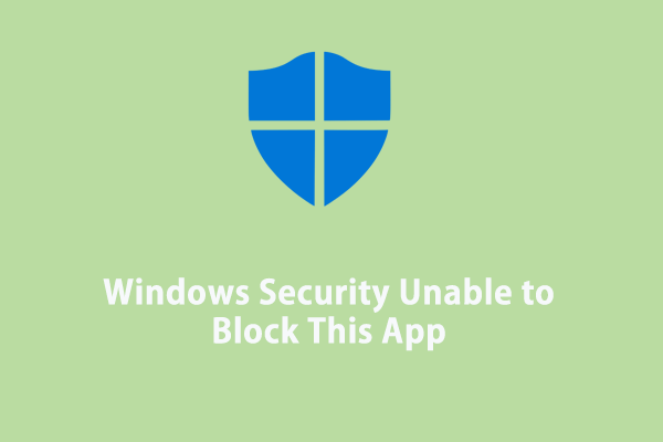 How to Fix Windows Security Unable to Block This App Easily?