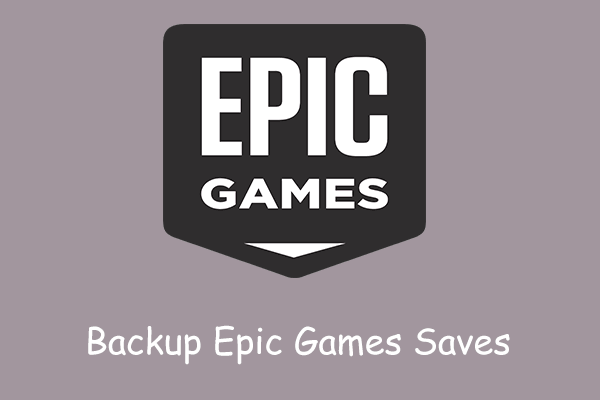 Ultimate Guide - Backup Epic Games Saves on PC Easily, 3 Ways